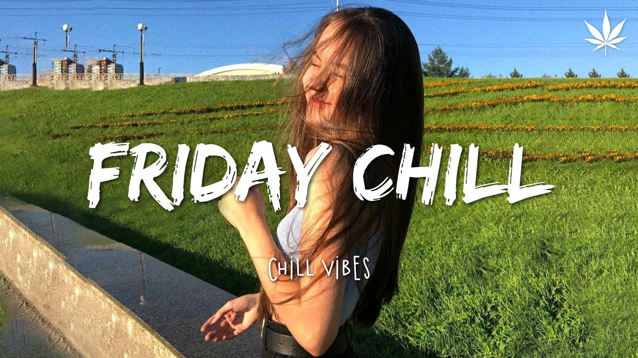 Friday Chill 🌻 Chill Vibes - Chill out music mix playlist - WACOCA ANIME