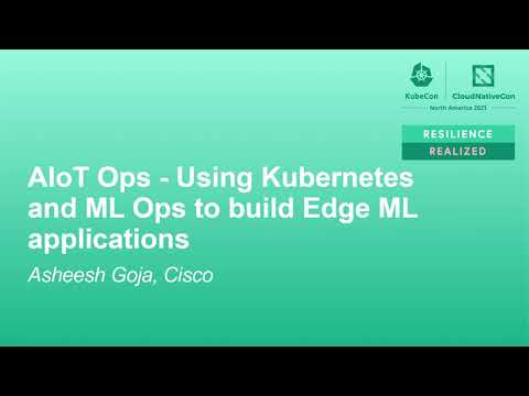 AIoT Ops - Using Kubernetes and ML Ops to Build Edge ML Applications ...