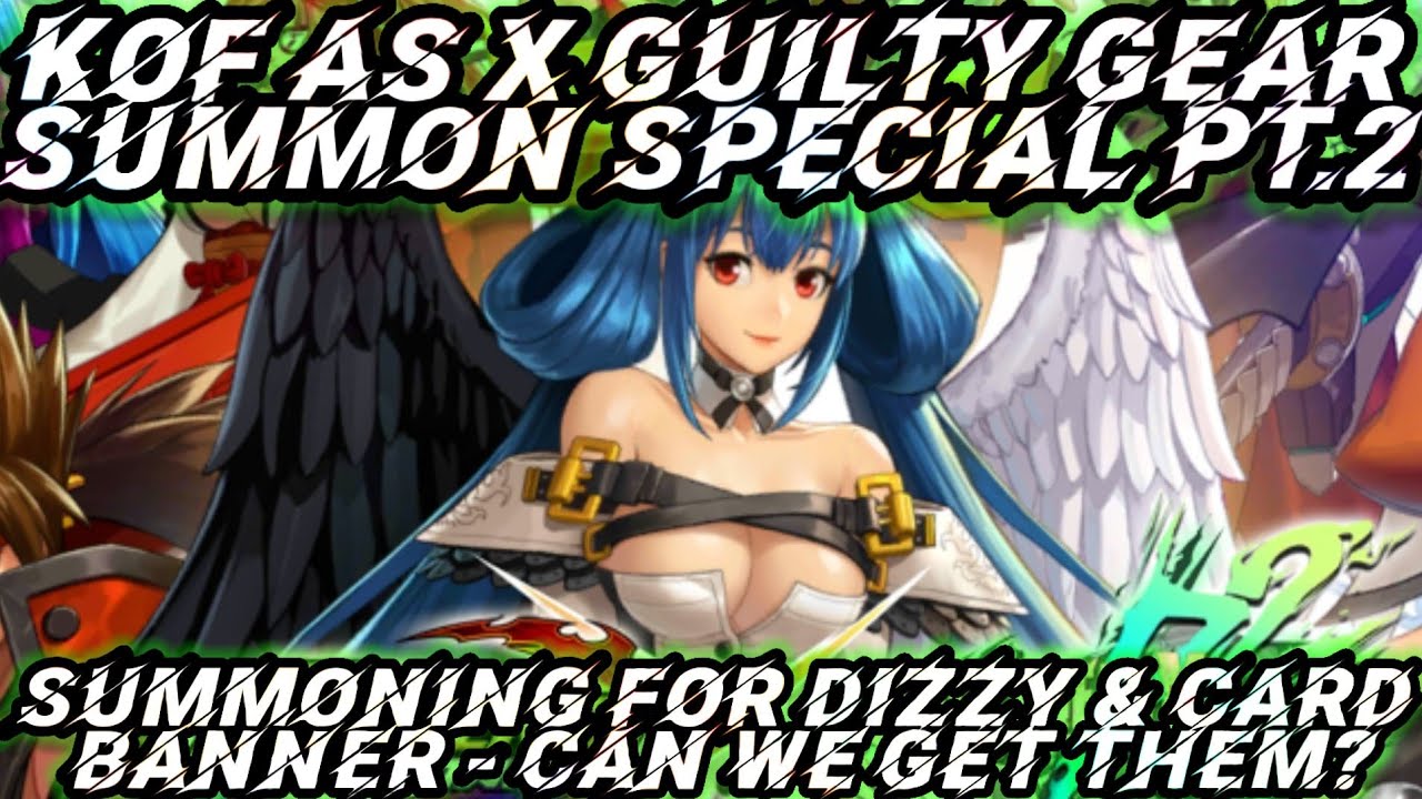 KoF AS X Guilty Gear Collab Summons Pt.2: Pulling for Dizzy & Card Banner - King of Fighters ...