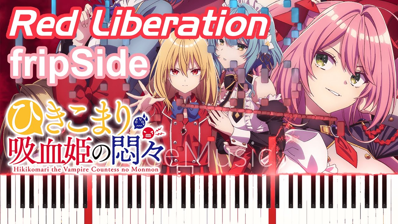 🎹🎹🎹 Red Liberation (ひきこまり吸血姫の悶々 OP) - WACOCA ANIME