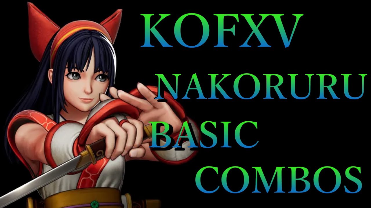 THE KING OF FIGHTERS XV ナコルル 基本 コンボ【 KOFXV NAKORURU BASIC COMBOS 】 - WACOCA GAMES