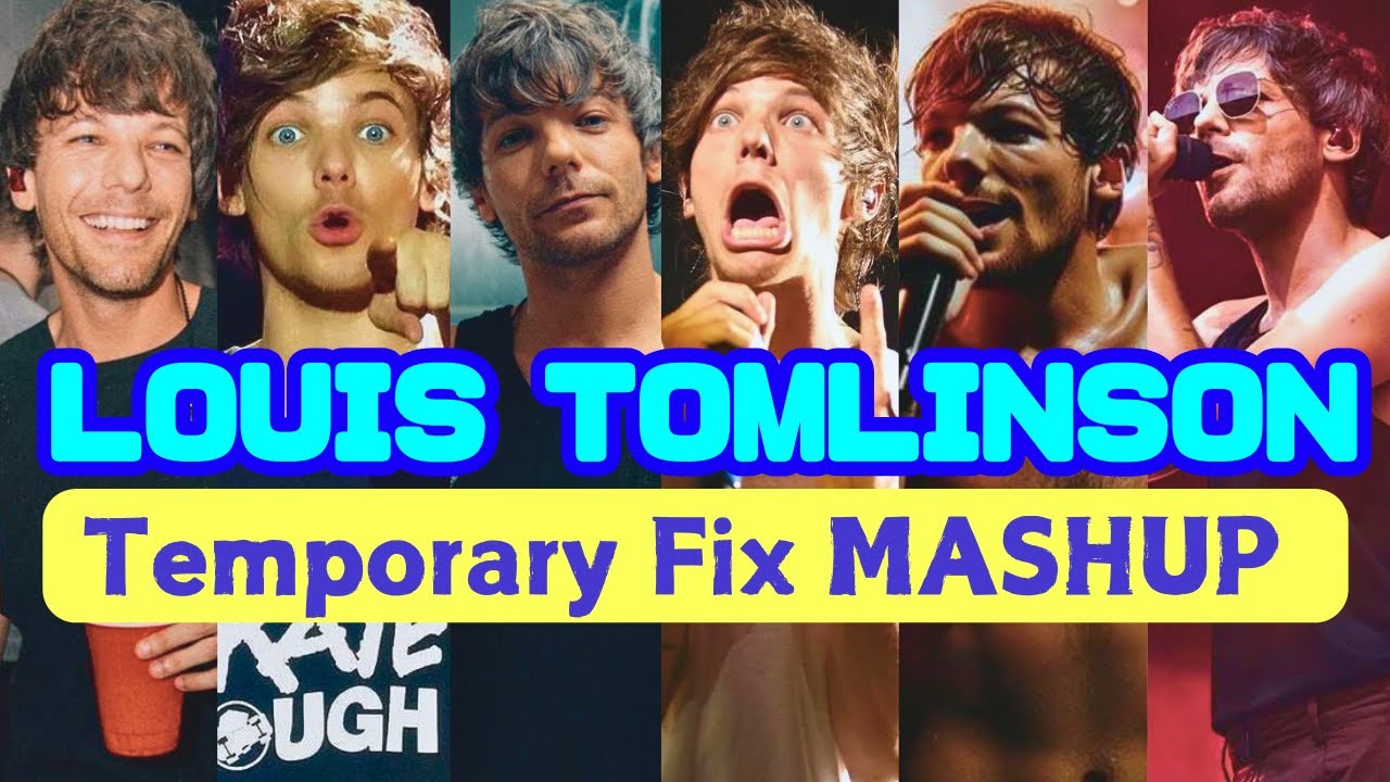 Louis Tomlinson | Temporary Fix Mashup by Jungle Sue ( #louistomlinson ...