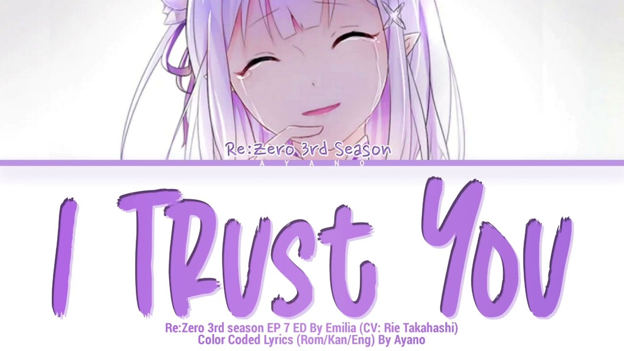 Re:Zero Season 3 Episode 7 Ending Full -『I Trust You』By Emilia (CV: Rie Takahashi) (Lyrics ...