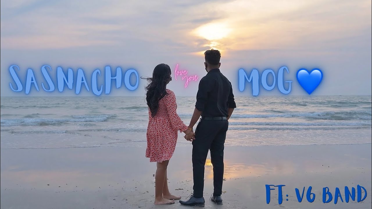 SASNACHO MOG 💙 | (OFFICAL VIDEO) | NEW KONKANI LOVE SONG | ft:- V6 BAND ...
